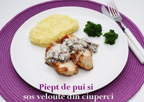 Piept de pui cu sos veloute si ciuperci | Retete culinare | Gustos.ro